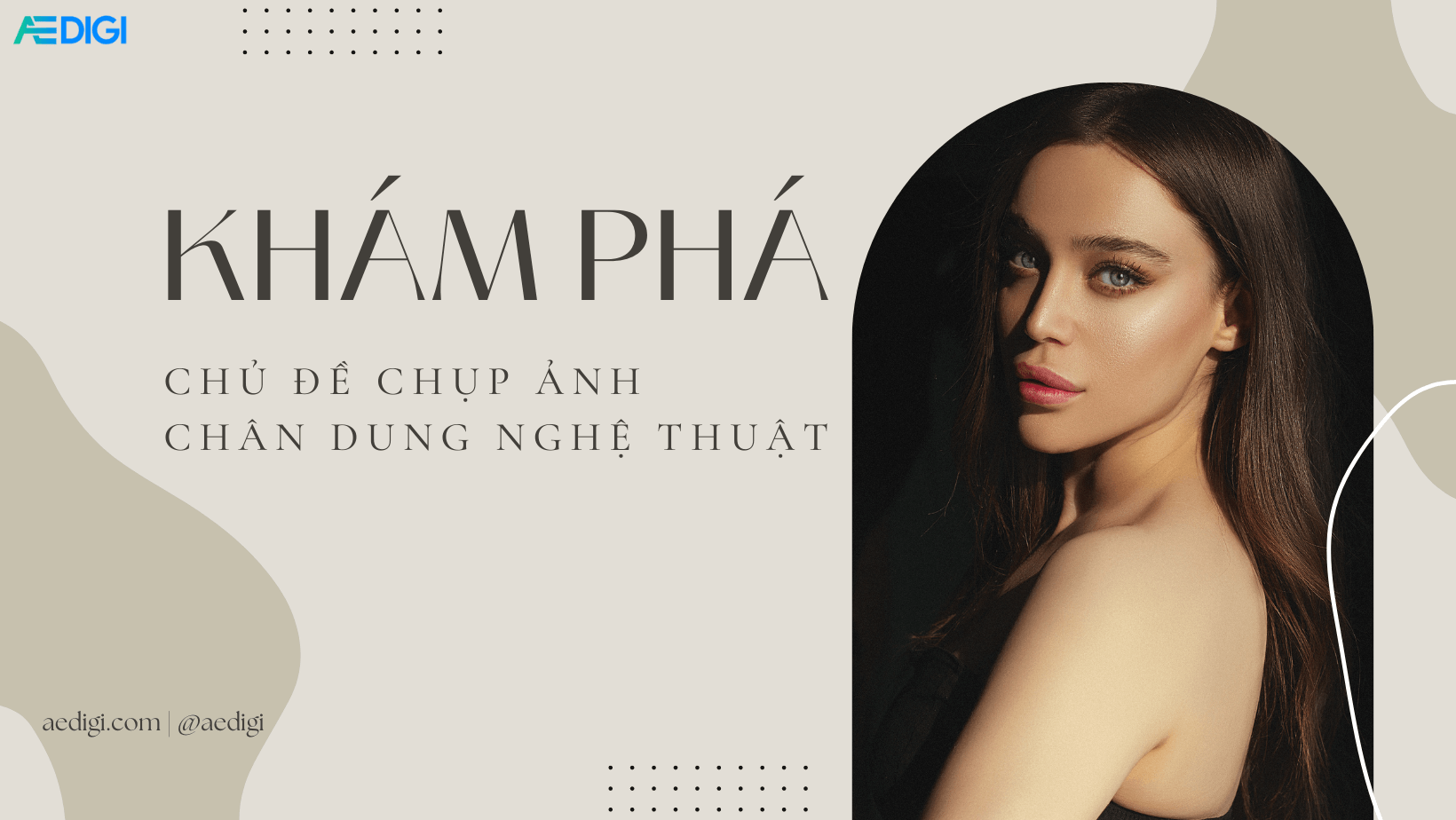 Khám Phá Chủ đề Chụp ảnh Chân Dung Nghệ Thuật • AEDIGI