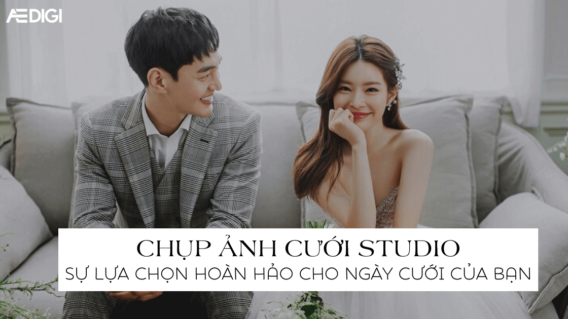 Chụp ảnh Cưới Studio: Sự Lựa Chọn Hoàn Hảo Cho Ngày Cưới Của Bạn • AEDIGI